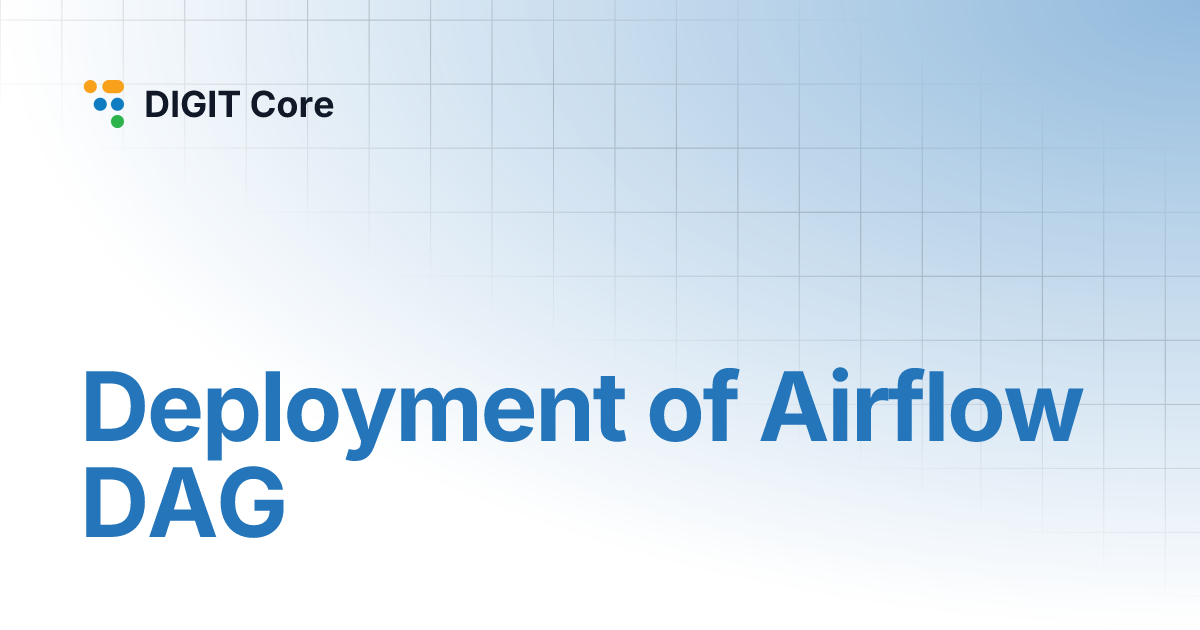 Deployment of Airflow DAG | DIGIT Core
