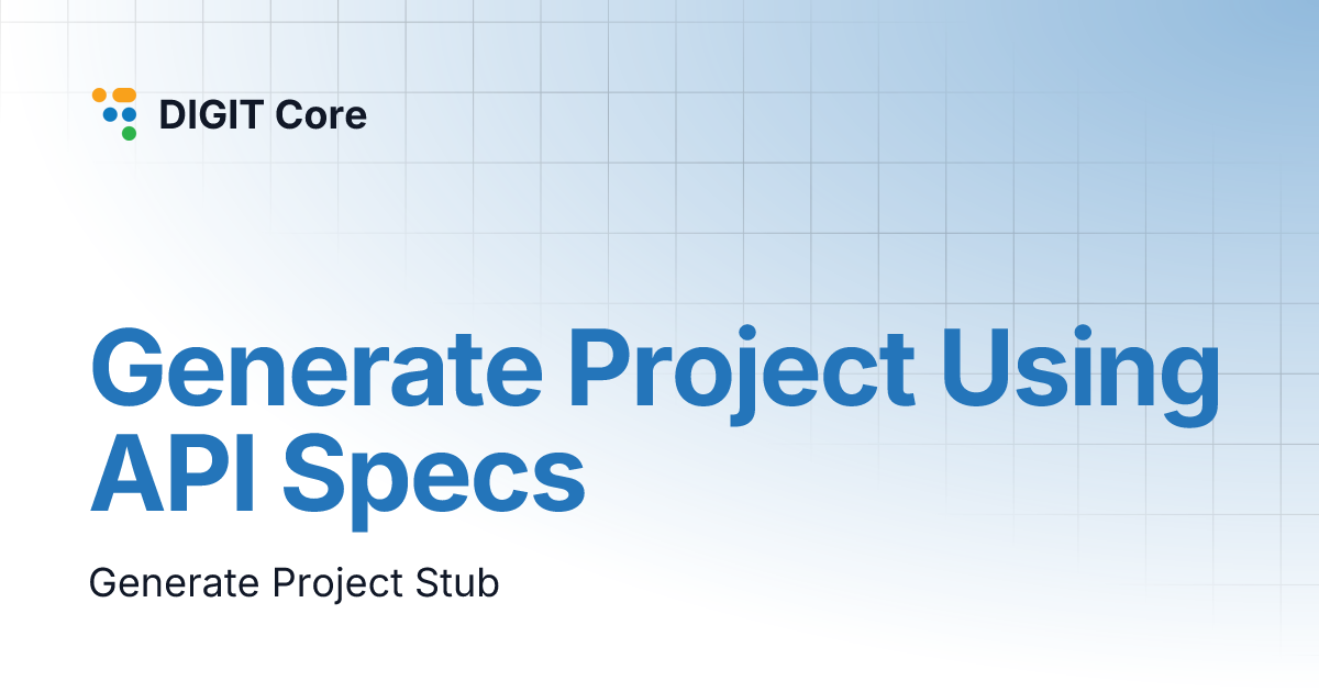 Generate Project Using API Specs | DIGIT Core