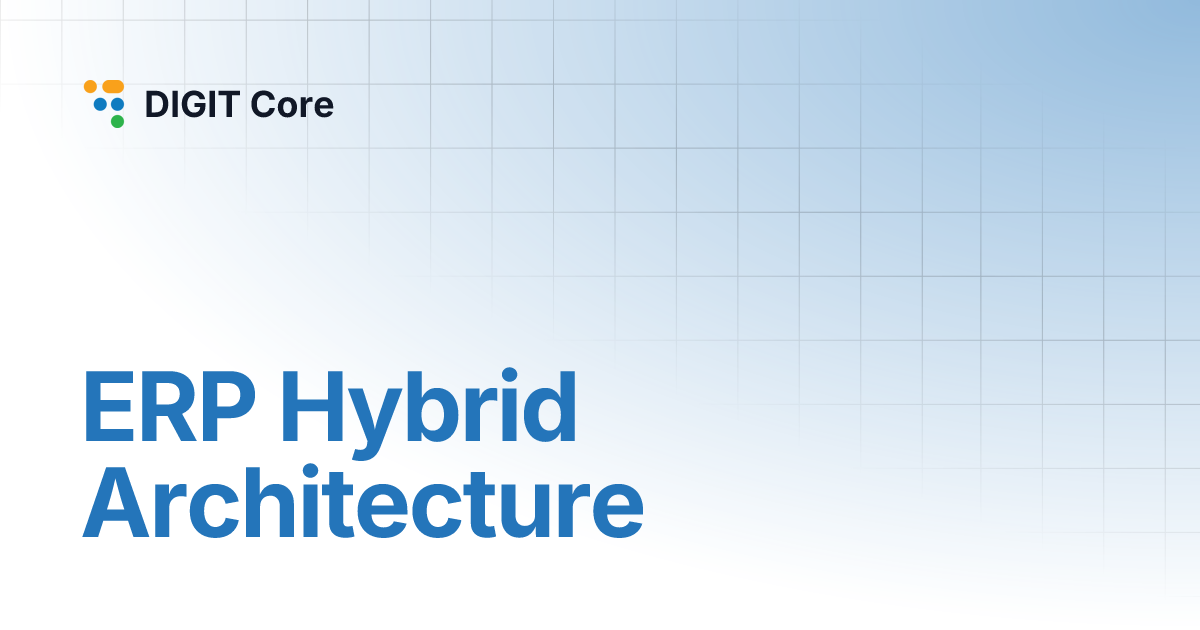 ERP Hybrid Architecture | 2.8 | DIGIT Core