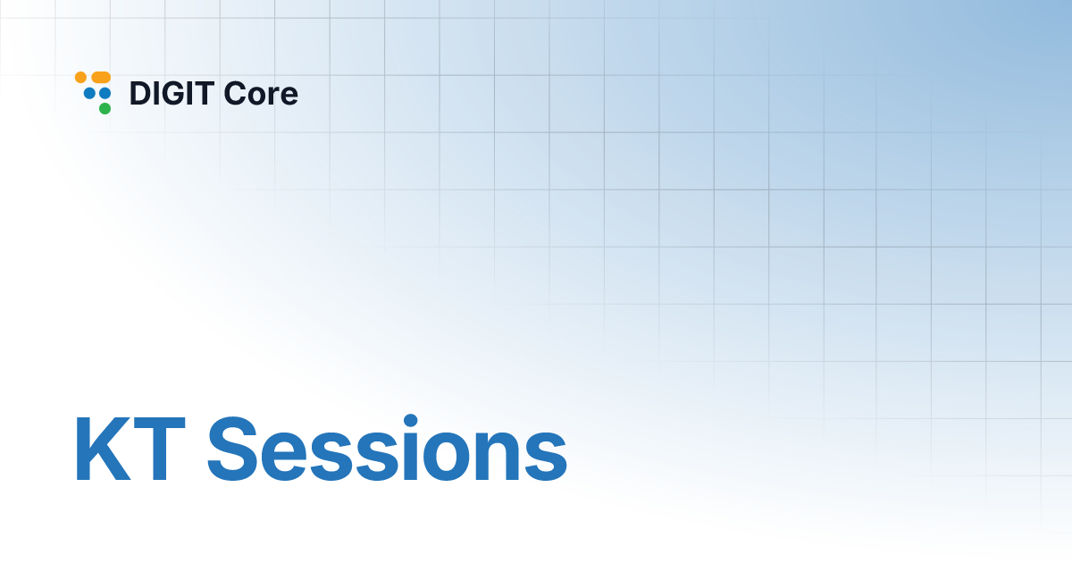KT Sessions | DIGIT Core