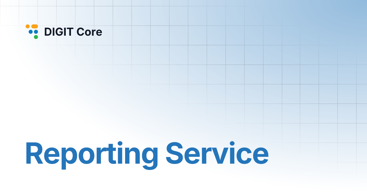 Reporting Service | DIGIT Core