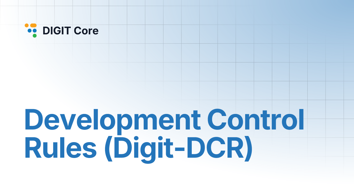 Development Control Rules (Digit-DCR) | 2.8 | DIGIT Core