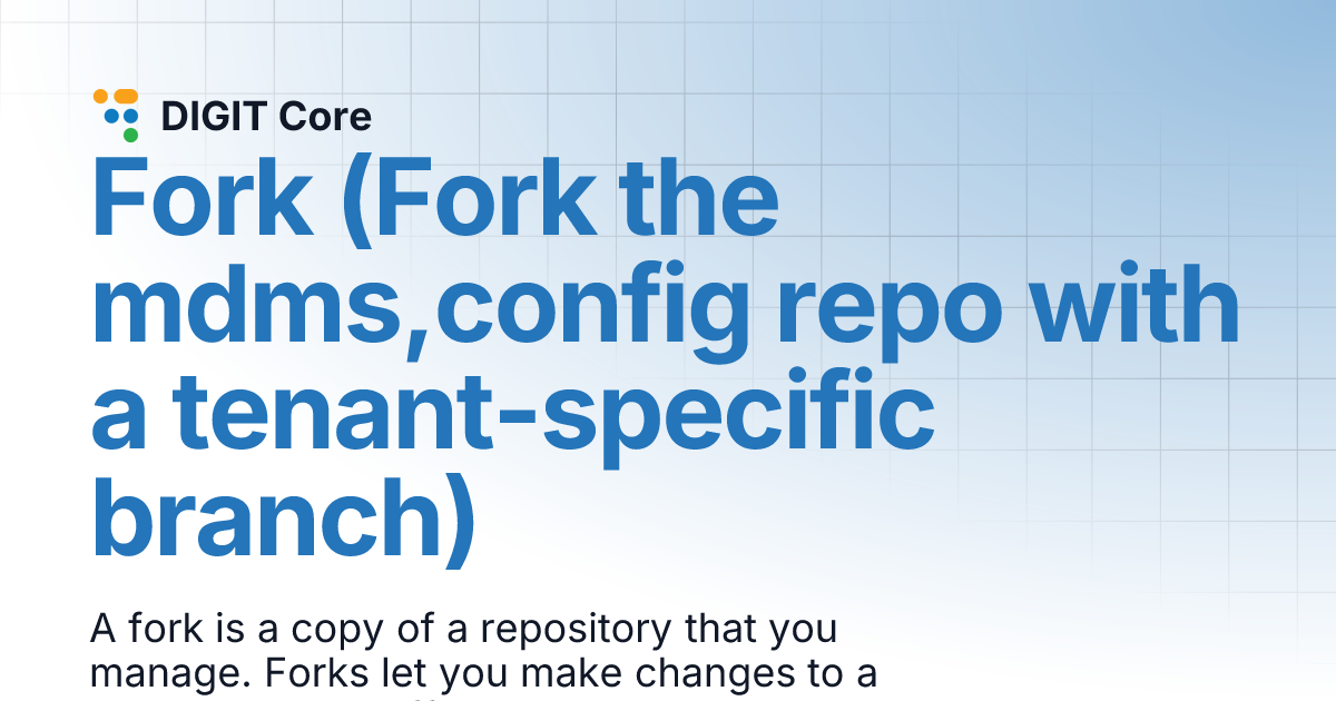Fork (Fork the mdms,config repo with a tenant-specific branch) | DIGIT Core