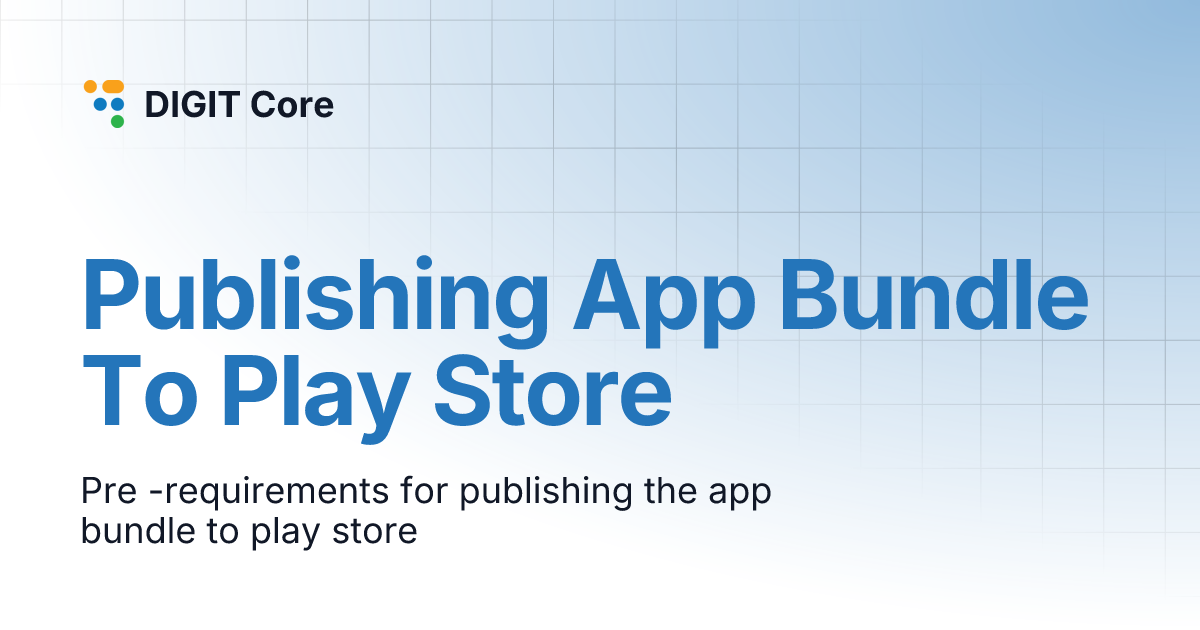 Publishing App Bundle To Play Store | DIGIT Core