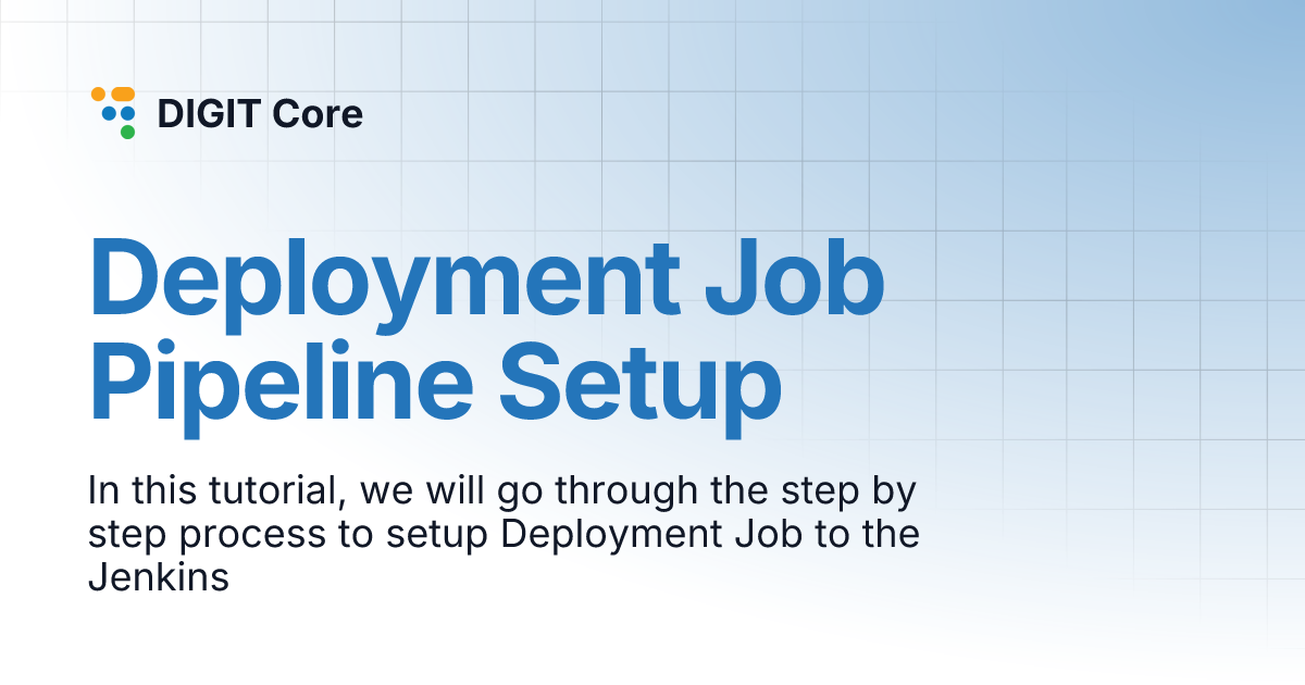 Deployment Job Pipeline Setup | DIGIT Core