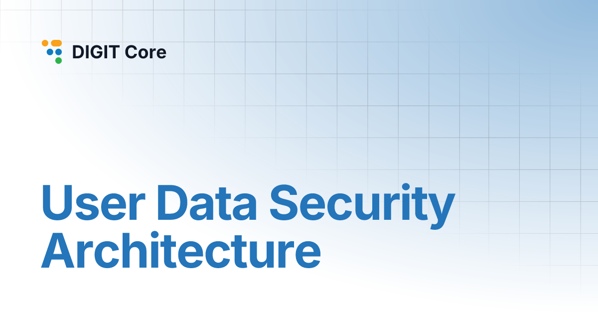 User Data Security Architecture | DIGIT Core