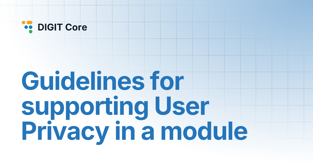 Guidelines For Supporting User Privacy In A Module Digit Core