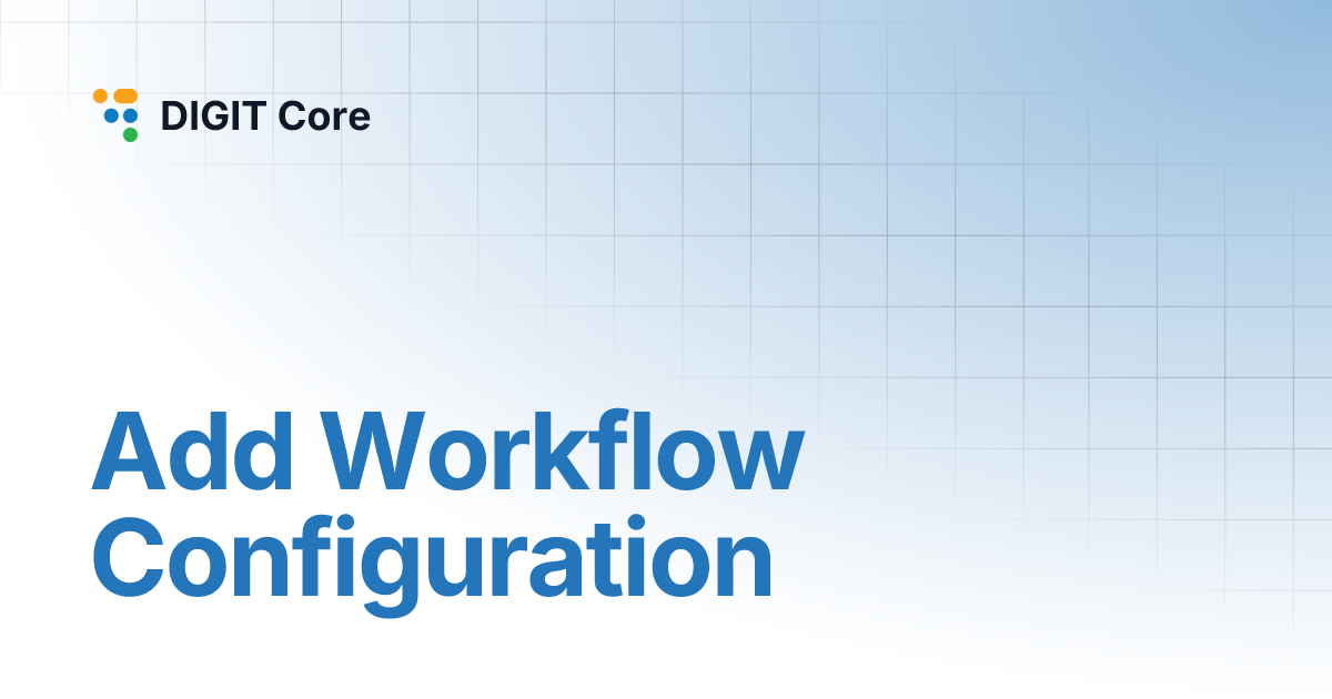 Add Workflow Configuration | DIGIT Core