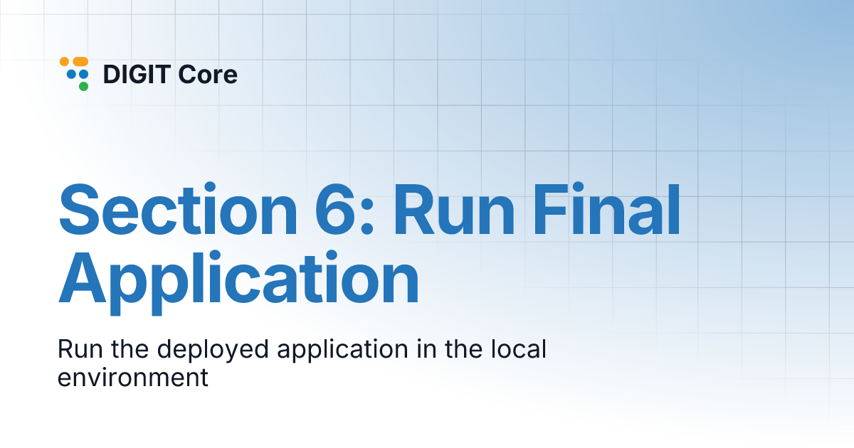 Section 6: Run Final Application | DIGIT Core Section 6: Run Final Application | DIGIT Core