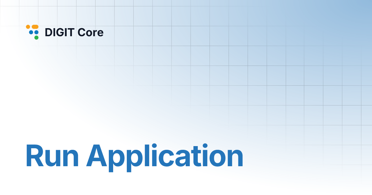 Run Application | DIGIT Core Run Application | DIGIT Core