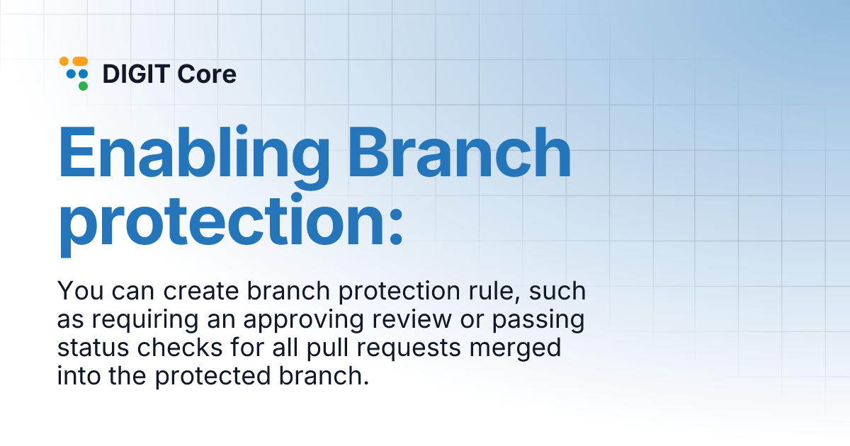 Enabling Branch protection: | DIGIT Core