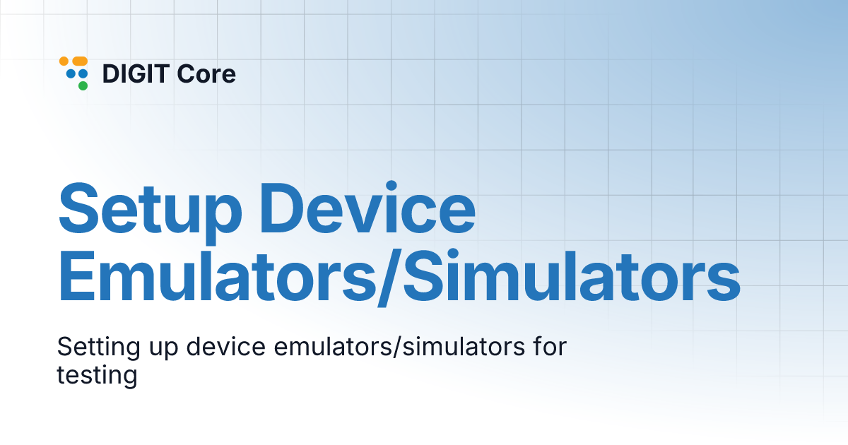 Setup Device Emulators/Simulators | DIGIT Core